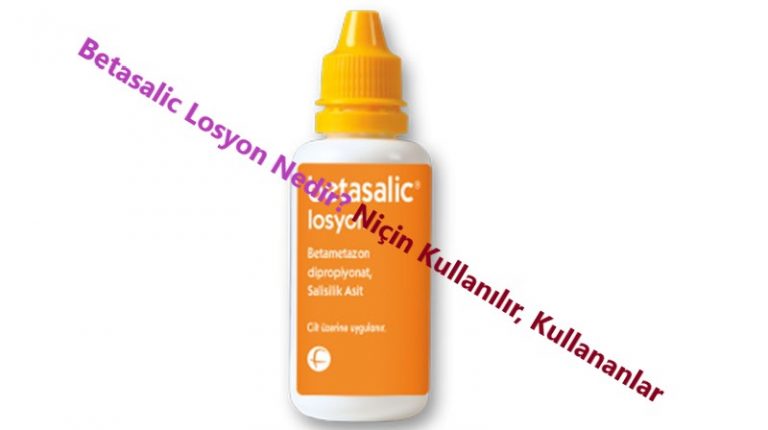 Betasalic Losyon Nedir? Niçin Kullanılır, Kullananlar » Gncbilgi
