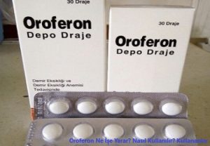 Oroferon Ne İşe Yarar? Nasıl Kullanılır? Kullananlar » Gncbilgi