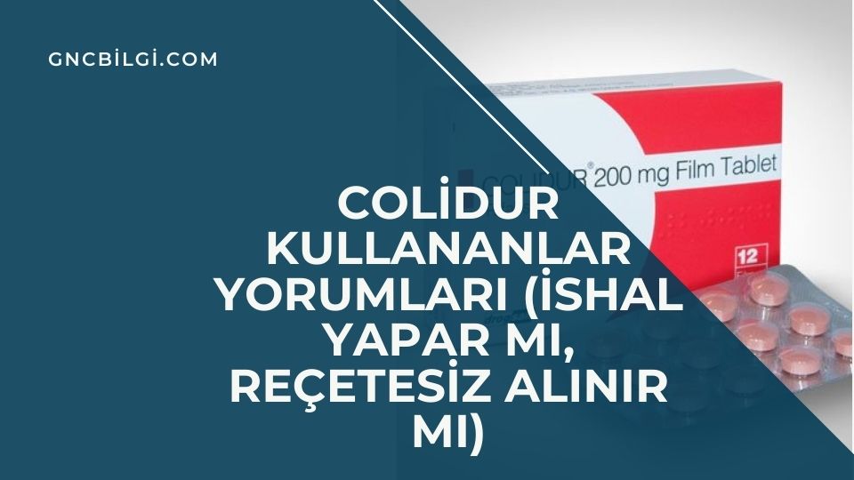 Colidur Kullananlar Yorumları (İshal Yapar Mı, Reçetesiz Alınır mı ...