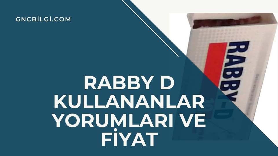 Rabby D Kullananlar Yorumları ve Fiyat 2025 - Gncbilgi