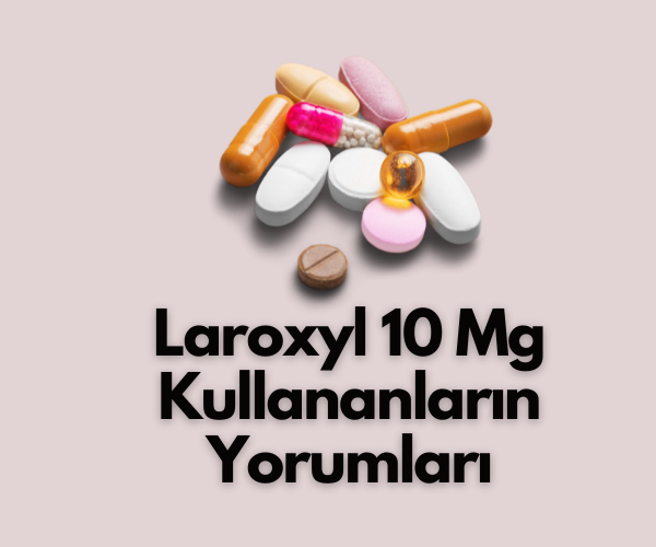 Laroxyl 10 mg Kullananların Yorumları, İşe Yarıyor mu? - Gncbilgi