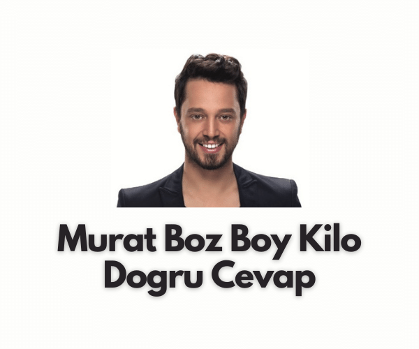 Murat Boz Boyu, Kilo 2026 - Doğru Cevap - Gncbilgi