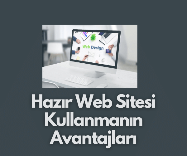 Hazır Web Sitesi Kullanmanın Avantajları - Gncbilgi Hazır Web Sitesi Kullanmanın Avantajları - Gncbilgi