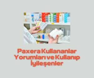 Paxera 20 mg Kullananların Yorumları » Gncbilgi