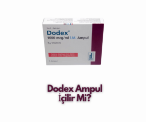 Dodex Ampul İçilir Mi? - Doğru Bilgi » Gncbilgi
