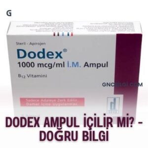 Dodex Ampul İçilir Mi? - Doğru Bilgi - Gncbilgi