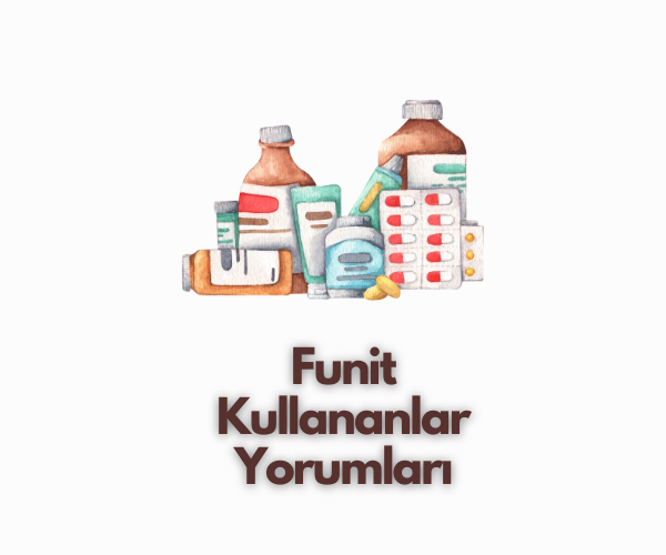 Funit Kullananlar Yorumları - Yan Etkileri ve Etki Süresi (Etkili ...