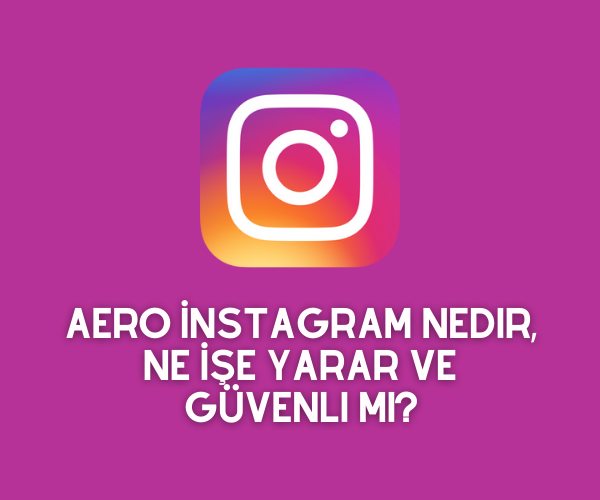 Aero İnstagram Nedir, Ne İşe Yarar ve Güvenli Mi? - Gncbilgi Aero İnstagram Nedir, Ne İşe Yarar ve Güvenli Mi? - Gncbilgi