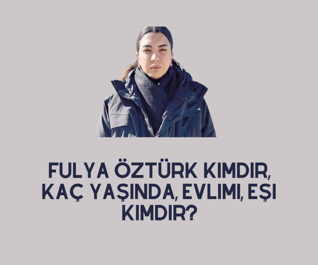 Fulya Öztürk Kimdir, Evli mi, Ailesi, Sevgilisi, Eşi Kim? » Gncbilgi