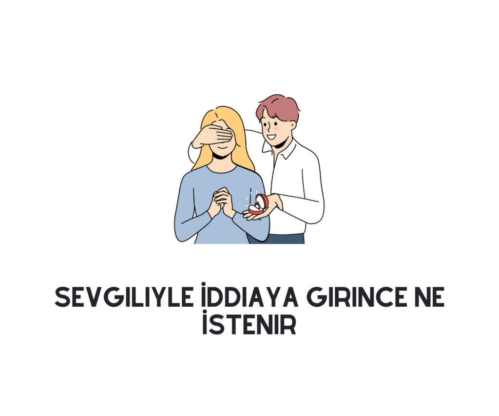 Sevgiliyle İddiaya Girince Ne İstenir, Sevgiliye İddia Cezaları Neler ...