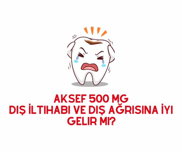 Aksef 500 mg Diş İltihabı ve Diş Ağrısına İyi Gelir Mi? (Yorumları ...